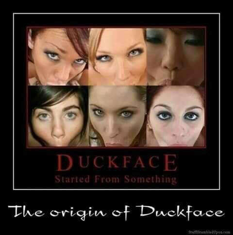 Duckface Started From Something